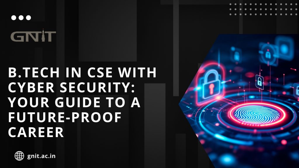 B.Tech in CSE with Cyber Security: Your Guide to a Future-Proof Career